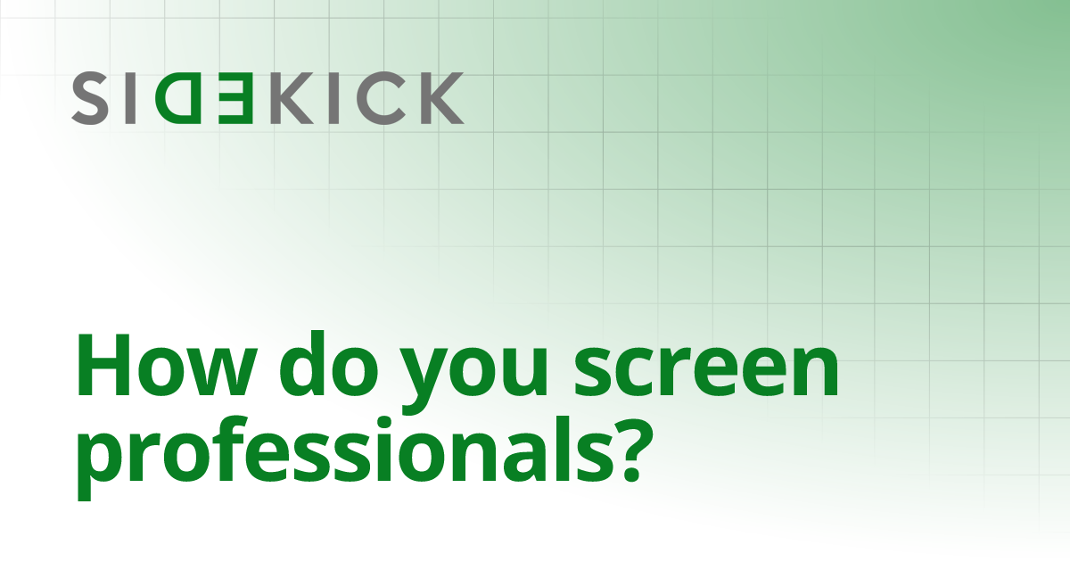 How do you screen professionals? | Sidekick Help, How-tos, and FAQs