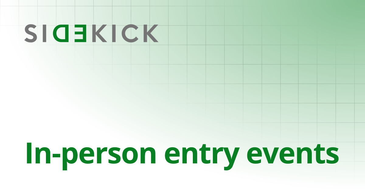 In-person entry events | Sidekick Help, How-tos, and FAQs